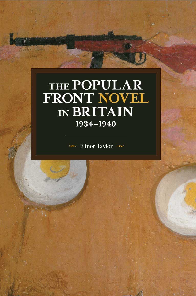 The Popular Front Novel in Britain, 1934-1940 | HaymarketBooks.org
