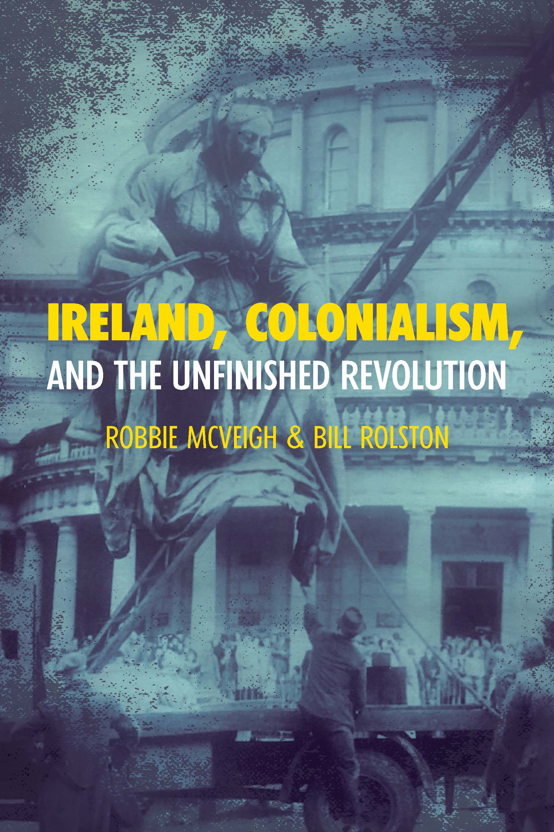 Ireland, Colonialism, and the Unfinished Revolution | HaymarketBooks.org