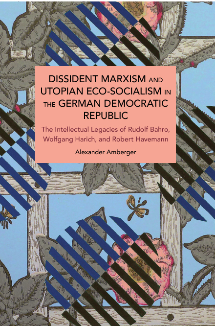 Dissident Marxism and Utopian Eco-Socialism in the German Democratic ...
